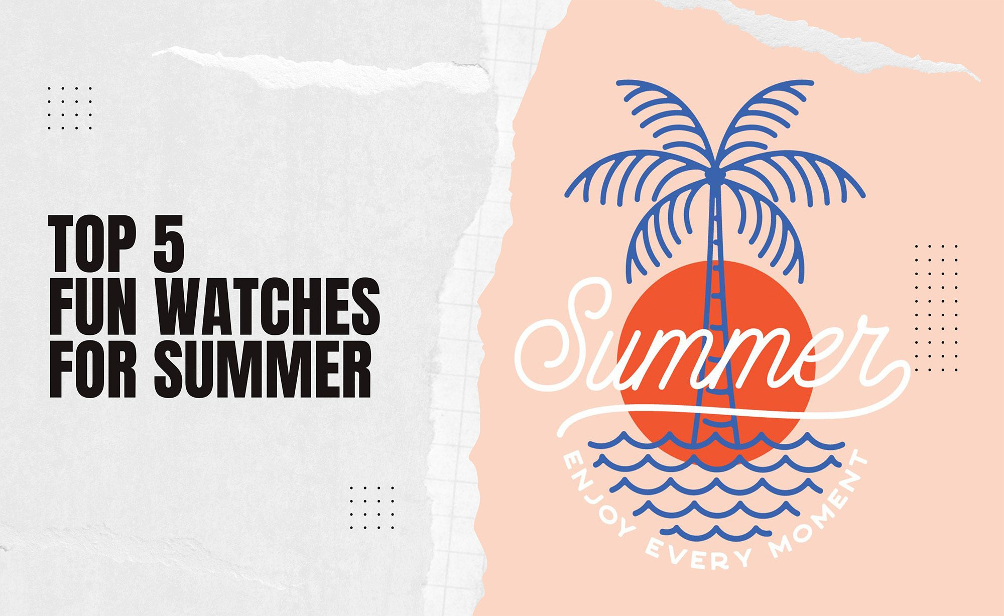 Hot Watch Summer: Five Fun Watches Available for Under $2,500 | Watchonista